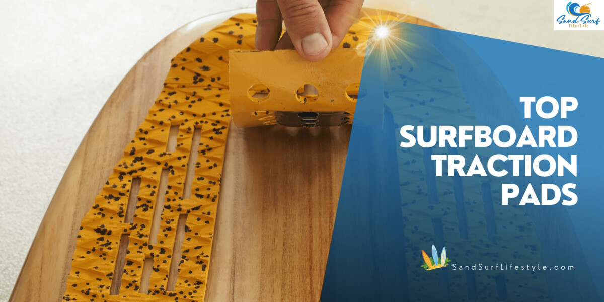 Top Surfboard Traction Pads - Sand Surf Lifestyle